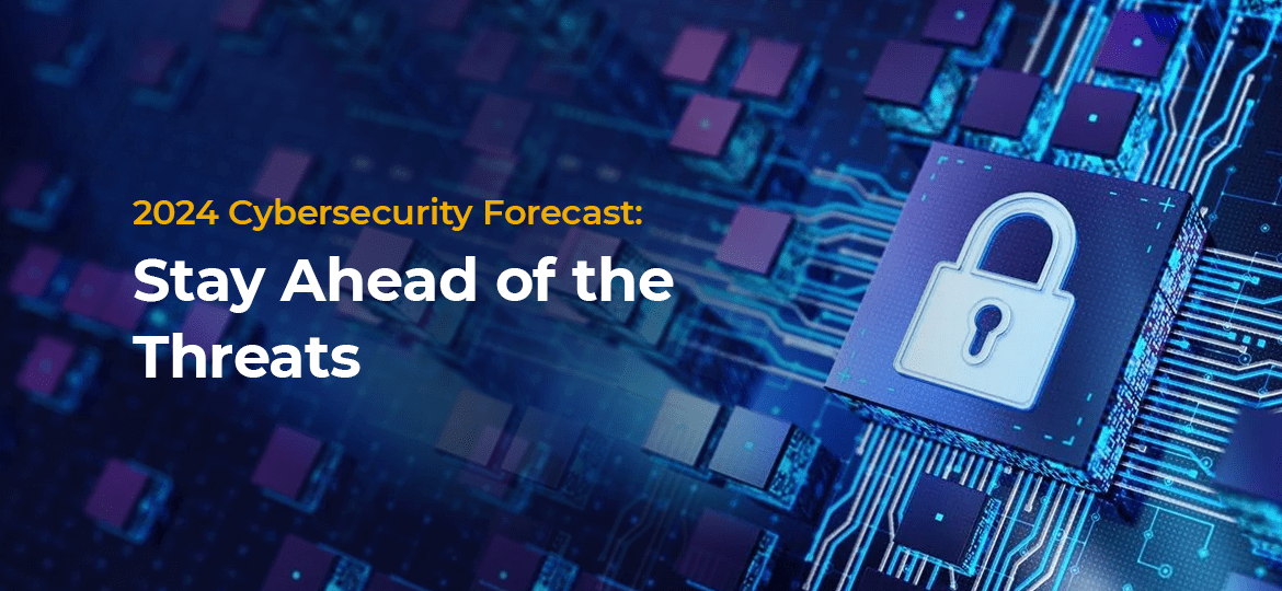 2024 Cybersecurity Forecast: Stay Ahead of the Threats - Intellectfaces